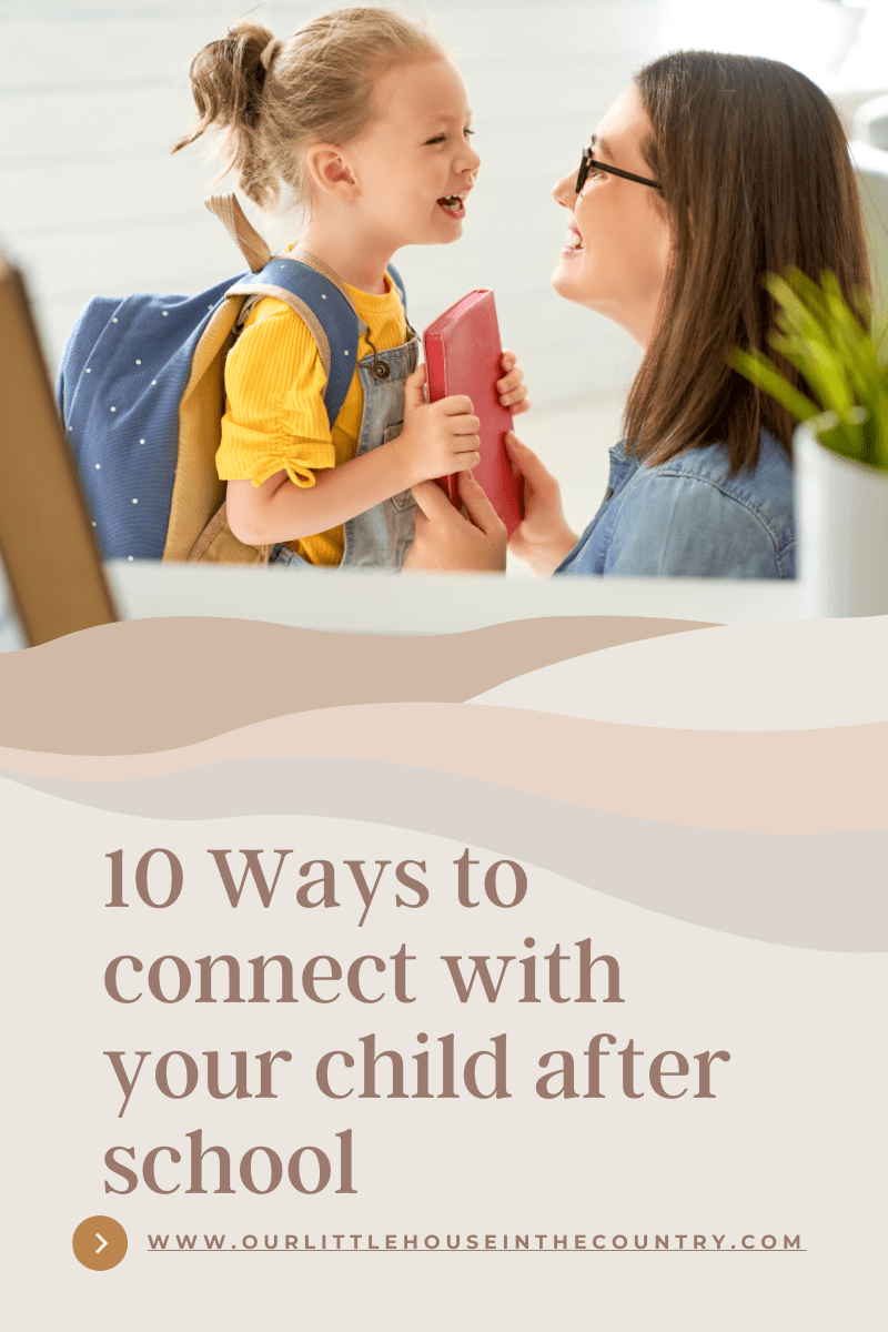 10 ways to connect with your child after school: – Our Little House in ...